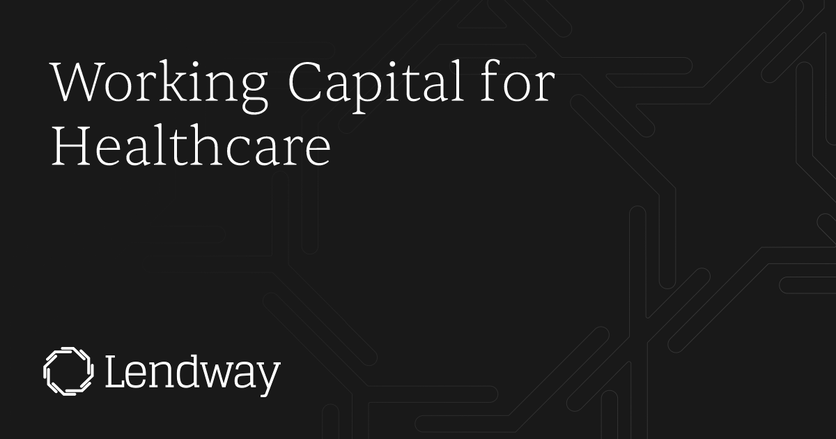 Medical Practice Working Capital | Healthcare Cash Flow Loans | Lendway ...